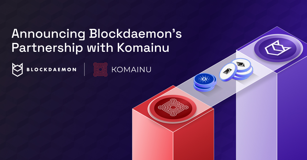 Announcing Blockdaemon’s Partnership with Komainu - Blockdaemon Blog